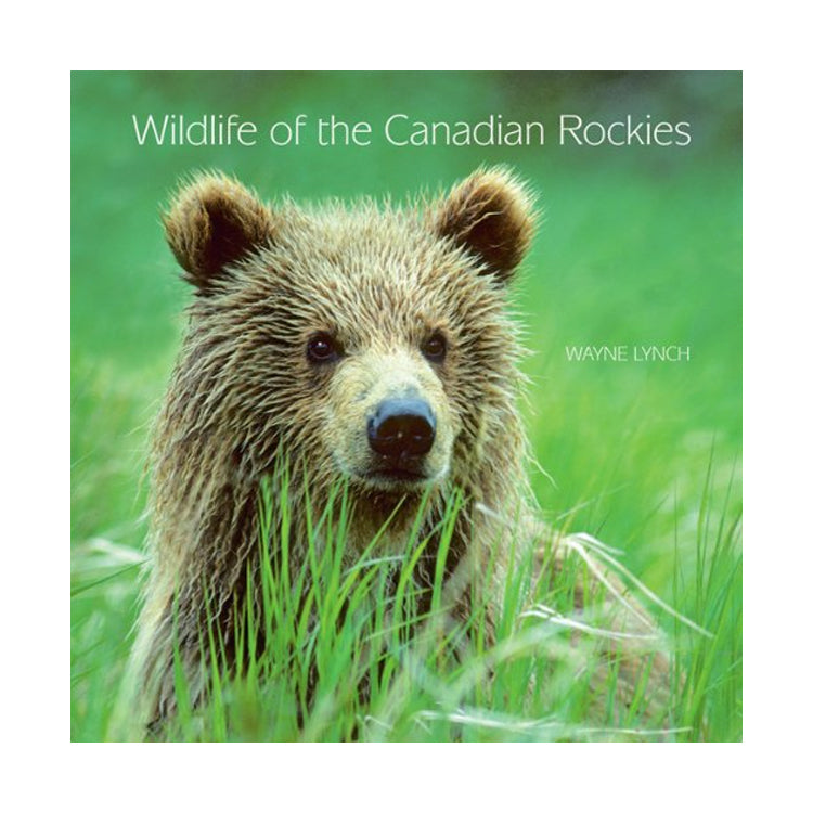 Wayne Lynch: Wildlife of the Canadian Rockies